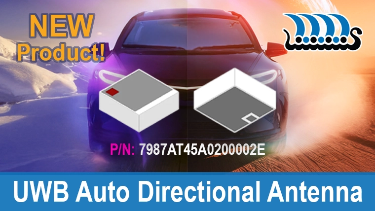 New Product! UWB Automotive Keyless Entry Directional Antenna